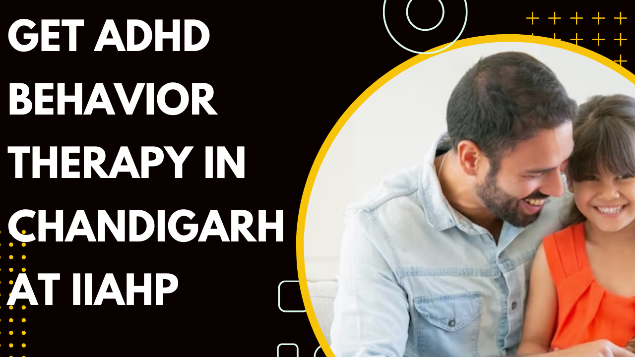 ADHD Behavioral Therapy | IIAHP Therapy Center