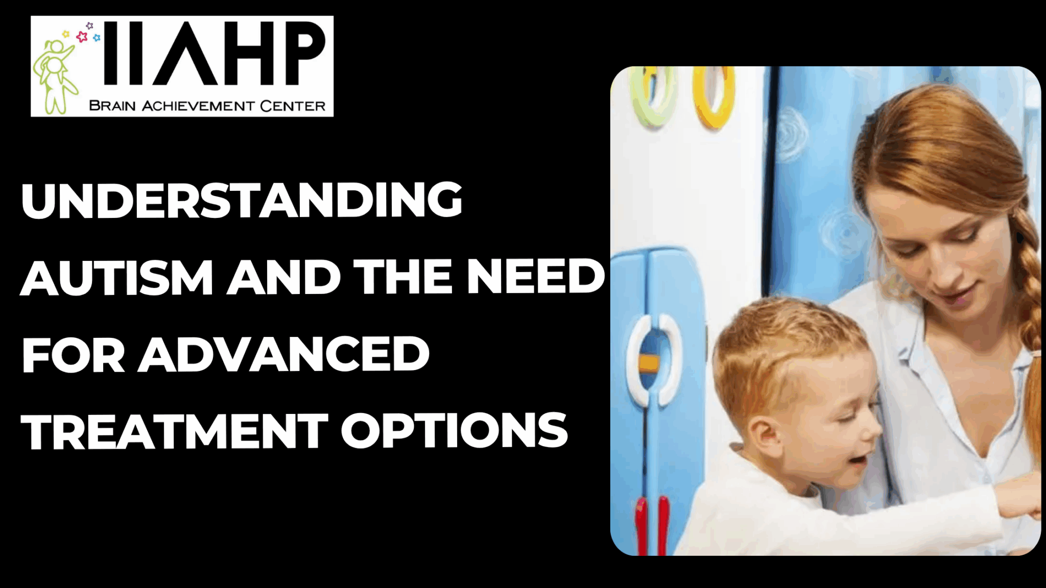 Understanding Autism & Advanced Treatment | IIAHP India